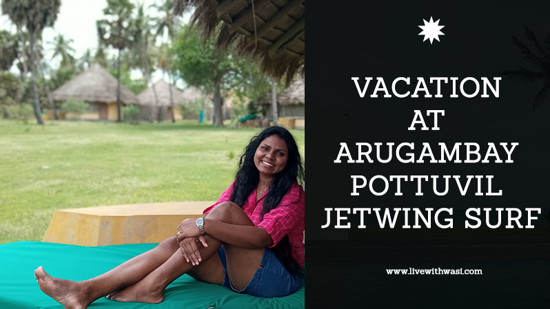 Vacation at Pottuvil - Arugam bay - Jetwing Surf - Live with Wasi